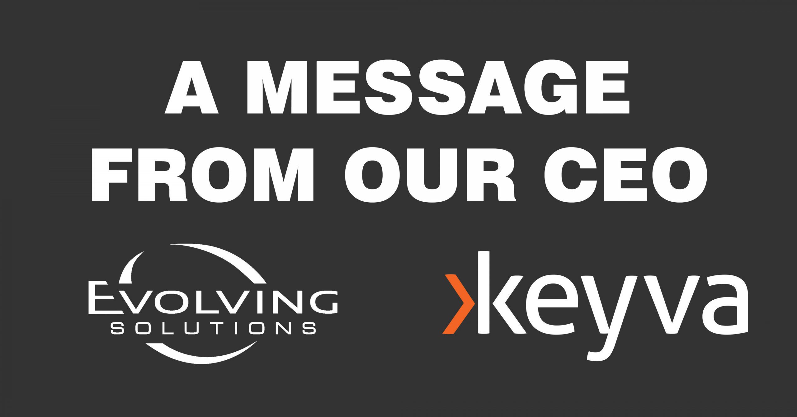 A Message From Our CEO - Evolving Solutions